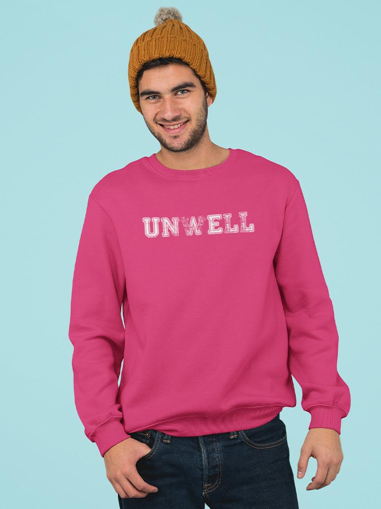 Unwell Sweatshirt -SmartPrintsInk Designs